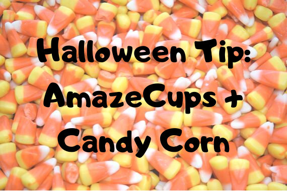 Halloween Tip: AmazeCups + Candy Corn - magic blog
