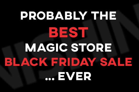 Probably The Best Magic Store Black Friday Sale. Ever - magic blog