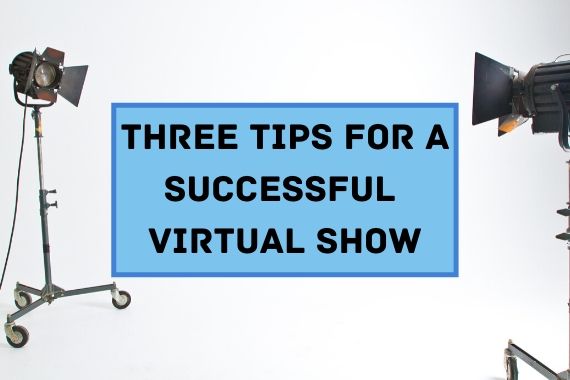 Three Tips for a Successful Virtual Show - magic blog